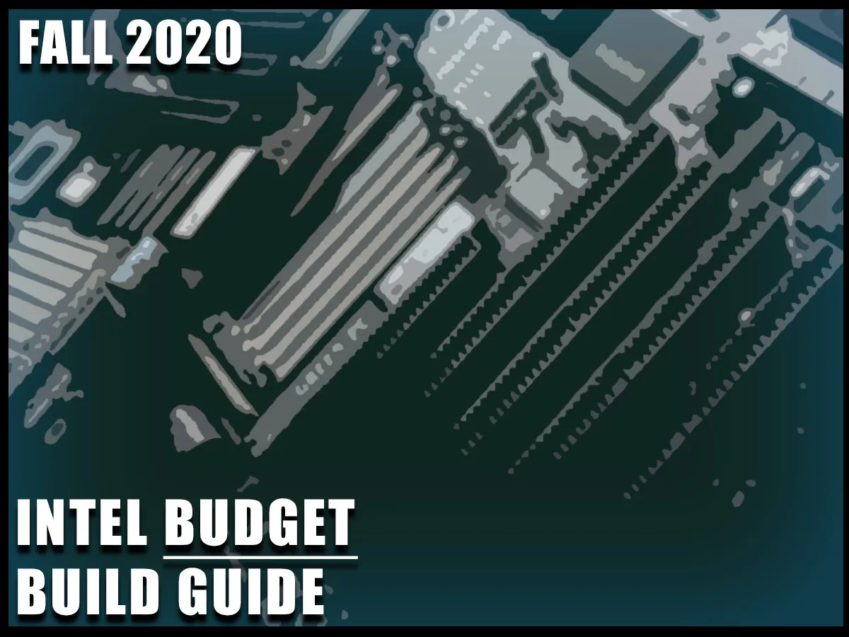 Intel Budget Gaming PC Build Guide: Fall 2020 Edition