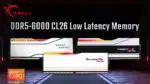 G.SKILL Releases Low-Latency DDR5-6000 CL26 & CL28 Memory Kits with AMD ...