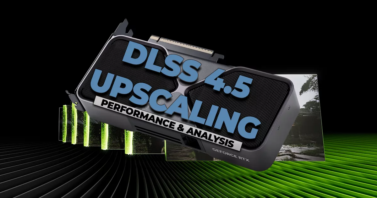 NVIDIA DLSS 4.5 Upscaling Performance Review & Analysis